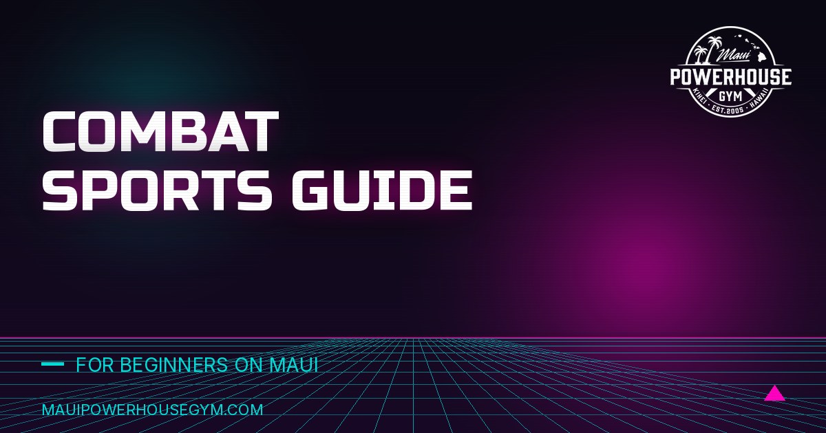The Ultimate Guide to Combat Sports Training for Beginners in Maui | MPHG